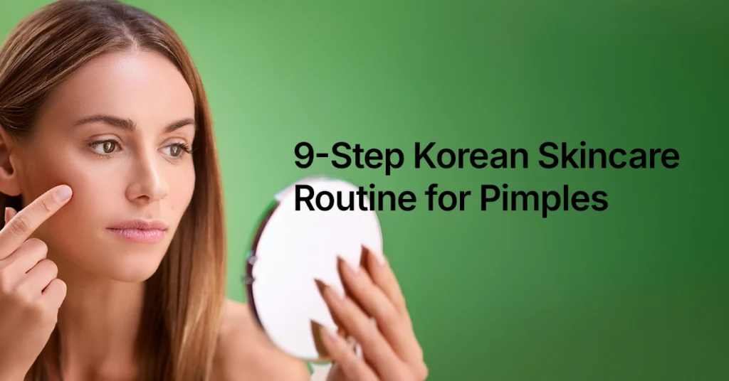 9-Step Korean Skincare Routine For Pimples | Dew Beauty | Korean ...
