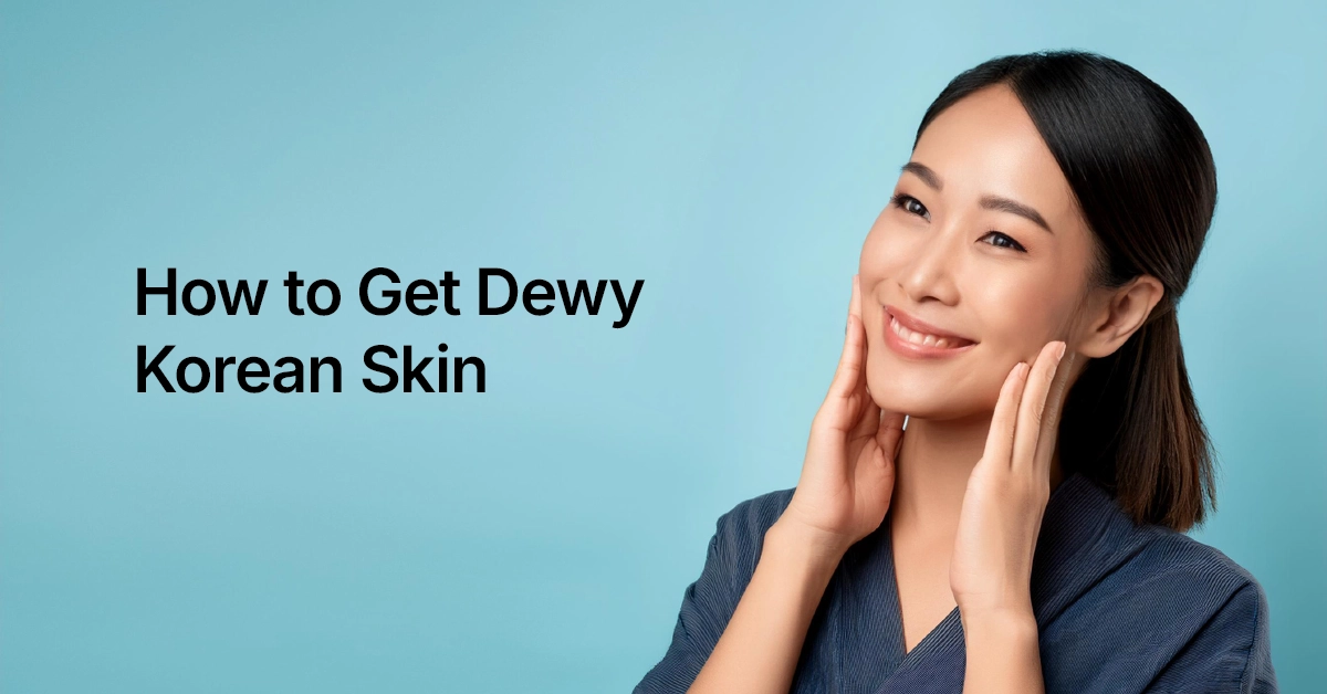 How To Get Dewy Korean Skin? | Dew Beauty | Korean Skincare Canada