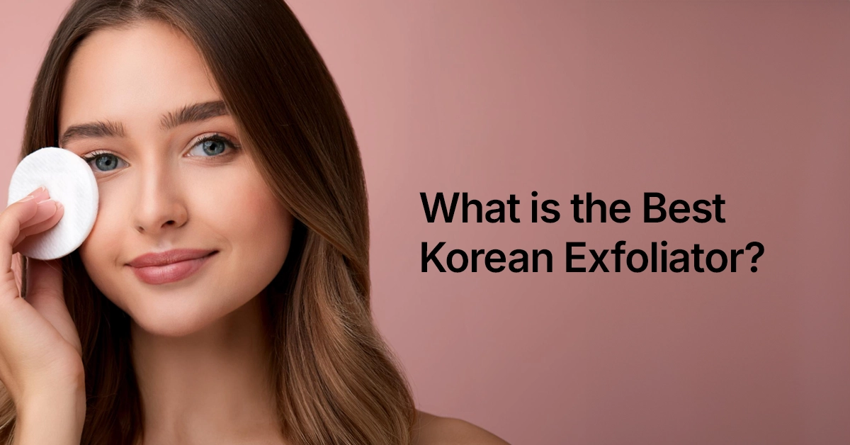 What Is The Best Korean Exfoliator? | Dew Beauty | Korean Skincare Canada
